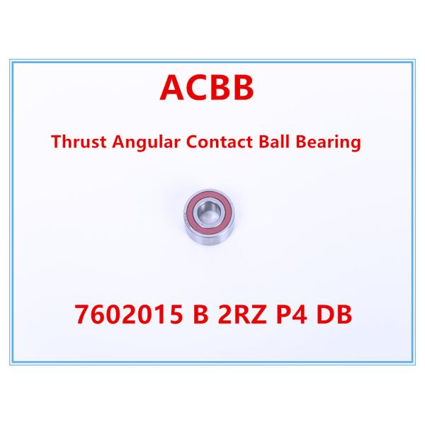 Quality 7602015 B 2RZ P4 DB Thrust Angular Contact Ball Bearing for sale