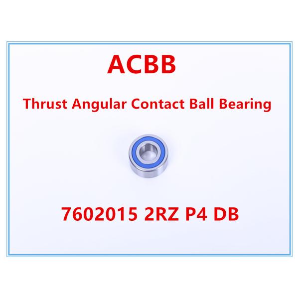 Quality 7602015 B 2RZ P4 DB Thrust Angular Contact Ball Bearing for sale