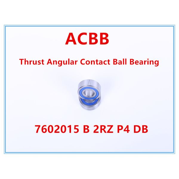 Quality 7602015 B 2RZ P4 DB Thrust Angular Contact Ball Bearing for sale